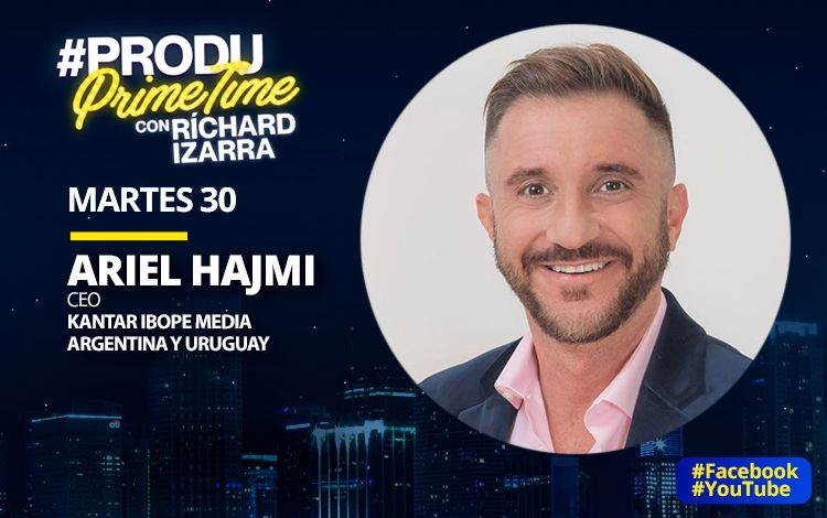 PARRILLA PRODU- #PRODUprimetime: Ariel Hajmi, CEO de Kantar IBOPE Media ...